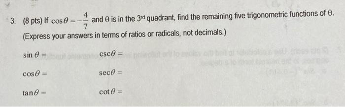 Solved 4 3. (8 pts) If cos and is in the 3rd quadrant, find | Chegg.com
