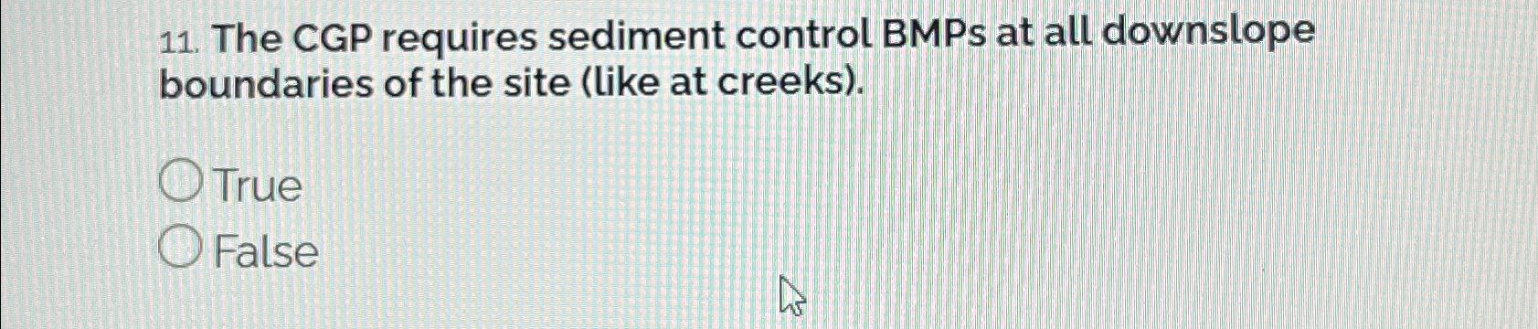 Solved The CGP requires sediment control BMPs at all | Chegg.com