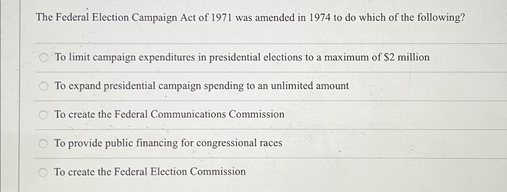 Solved The Federal Election Campaign Act of 1971 ﻿was | Chegg.com
