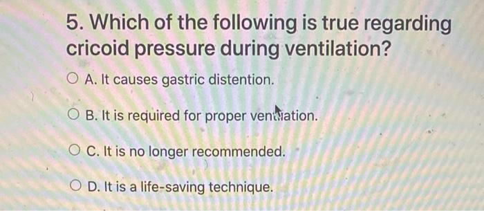 Solved 5. Which of the following is true regarding cricoid | Chegg.com