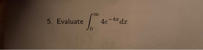 Solved 5. Evaluate 64 4e - 4x dx | Chegg.com