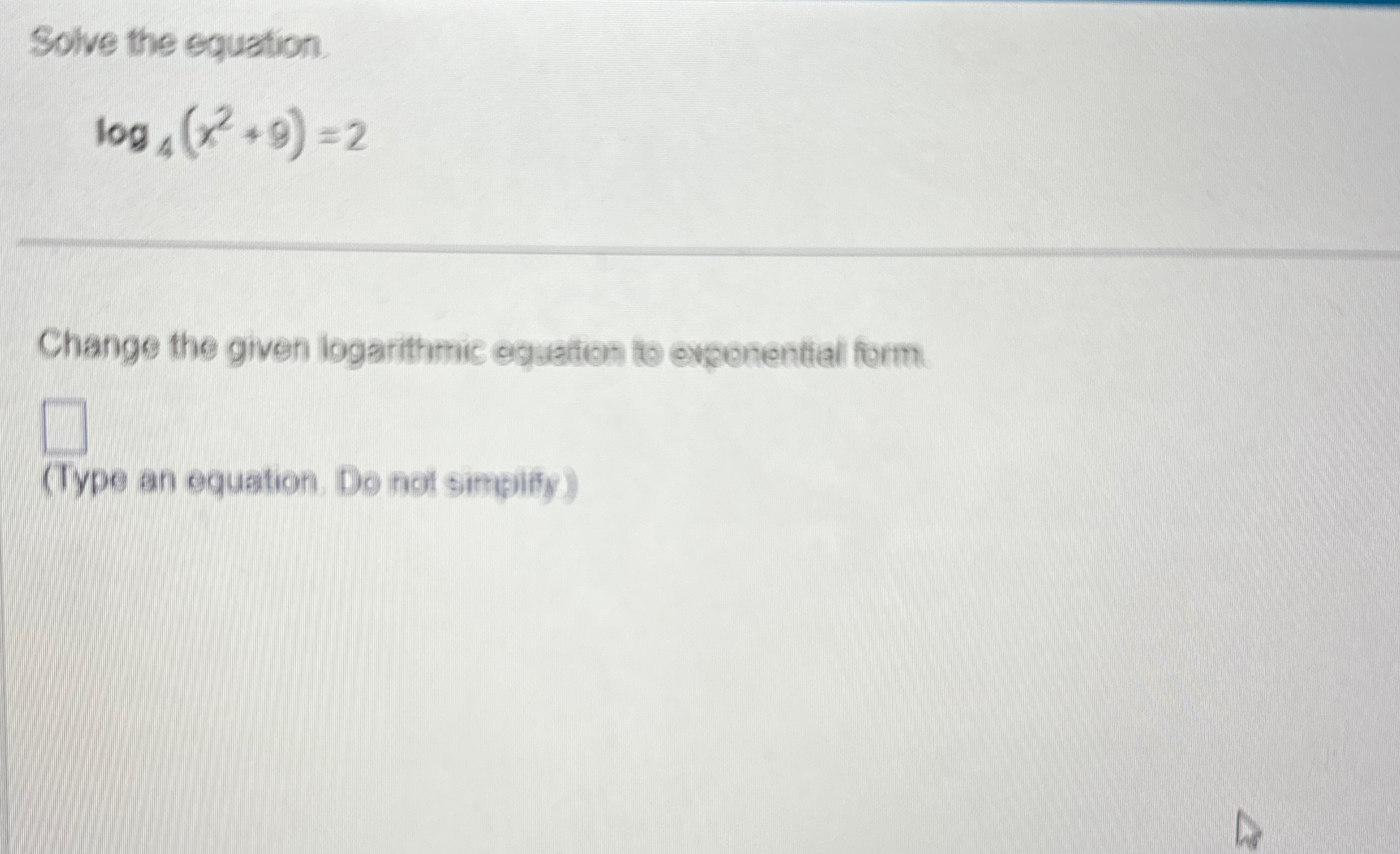 Solved Solve the equation.log4(x2+9)=2Change the given | Chegg.com Solved Solve the equation.log4(x2+9)=2Change the given | Chegg.com