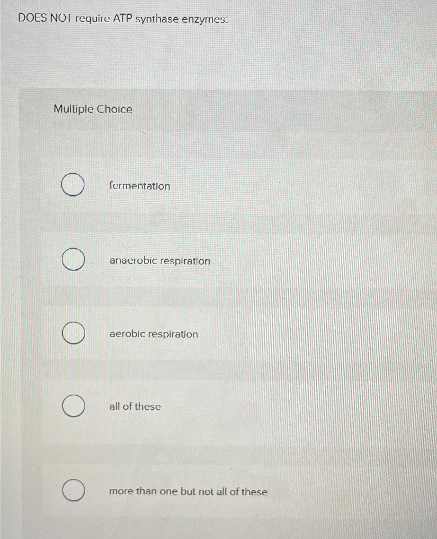 Solved DOES NOT require ATP synthase enzymes:Multiple | Chegg.com