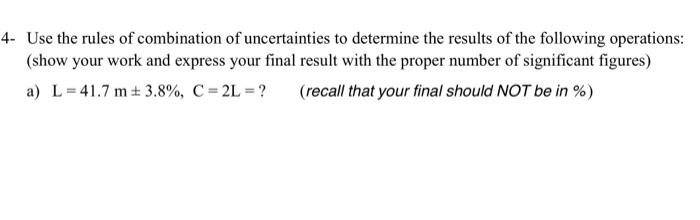 Solved 4- Use the rules of combination of uncertainties to | Chegg.com