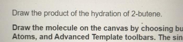 Solved Draw the product of the hydration of 2-butene. Draw | Chegg.com