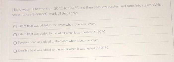 Solved Liquid water is heated from 20∘C to 100∘C and then | Chegg.com