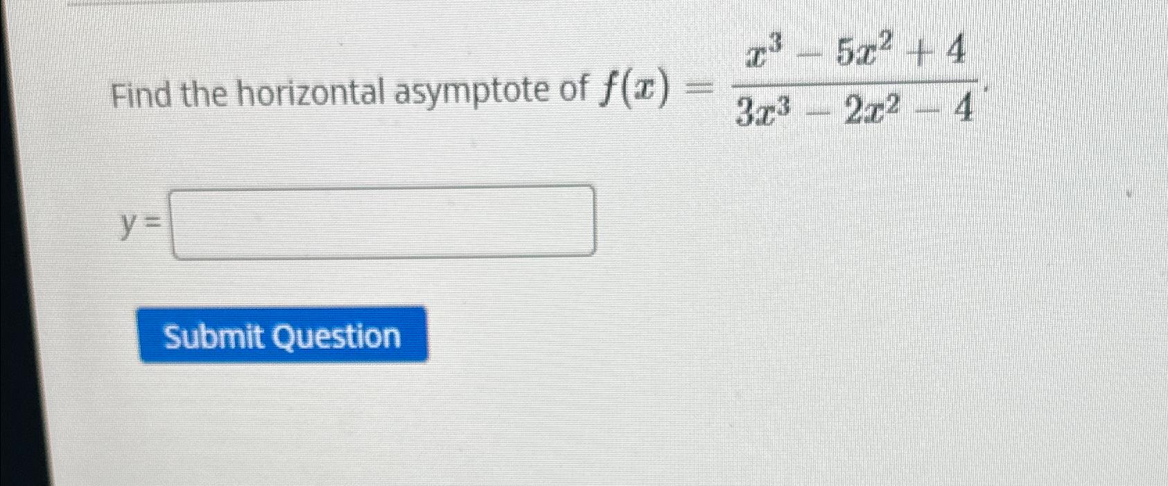 Solved Find the horizontal asymptote of | Chegg.com