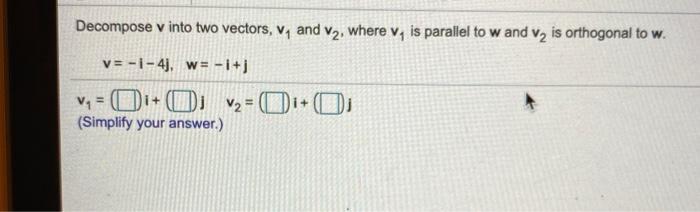 Solved Decompose v into two vectors, V, and V2, where v, is | Chegg.com