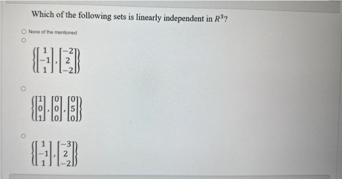 Solved Which of the following sets is linearly independent | Chegg.com
