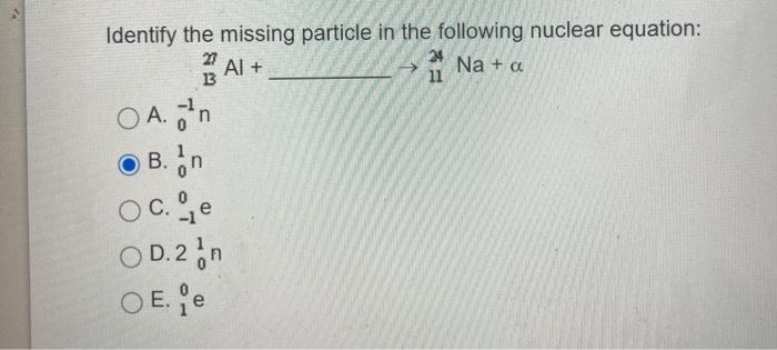 Solved Identify the missing particle in the following | Chegg.com