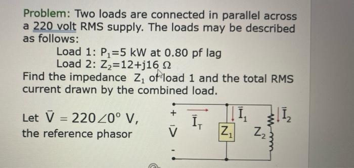 Solved Problem: Two loads are connected in parallel across a | Chegg.com