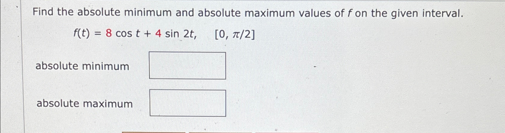 Solved Find the absolute minimum and absolute maximum values | Chegg.com