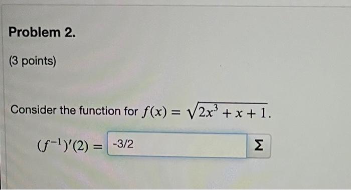 Solved sider the function for f(x)=2x3+x+1 (f−1)′(2)= | Chegg.com