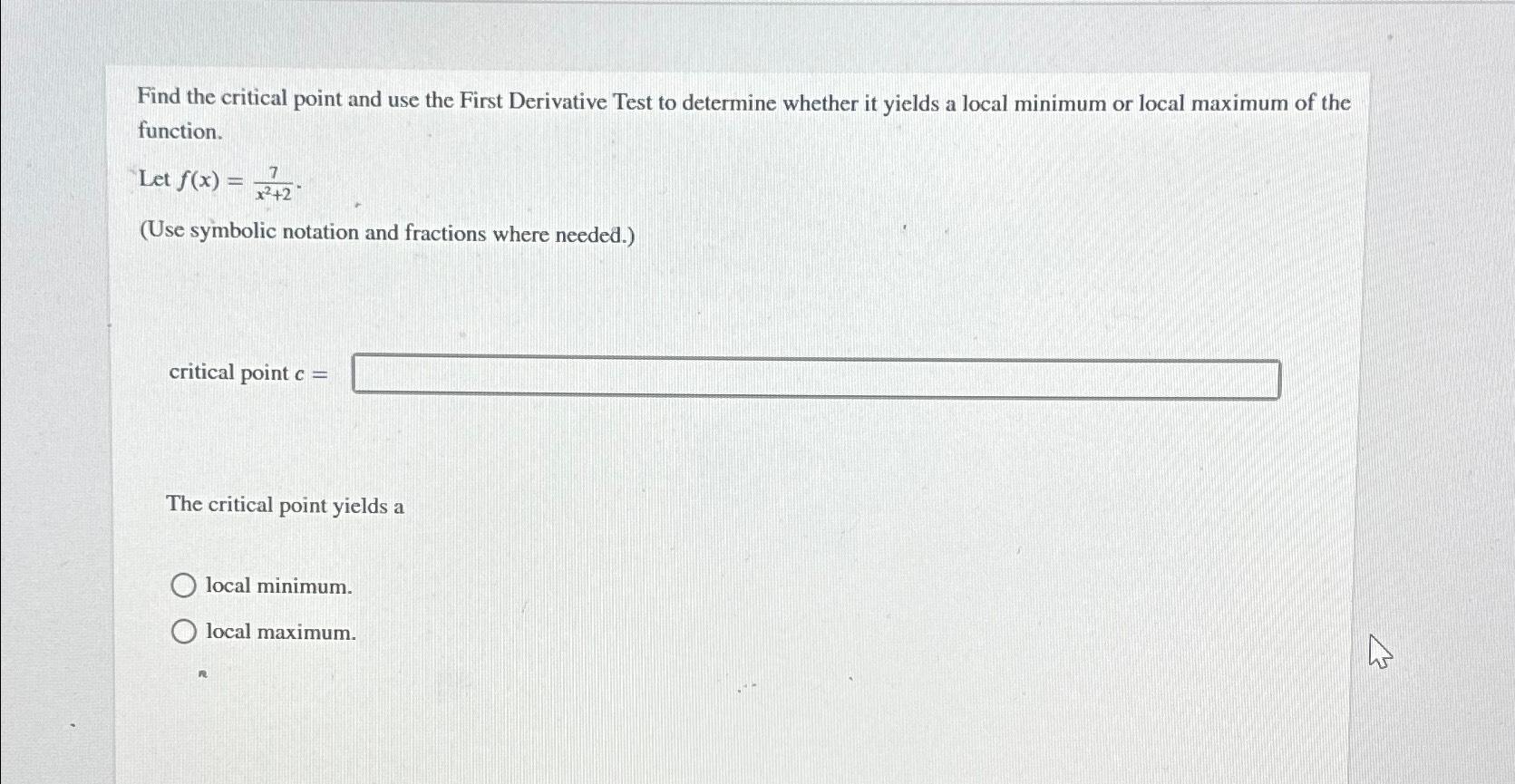 Solved Find the critical point and use the First Derivative | Chegg.com