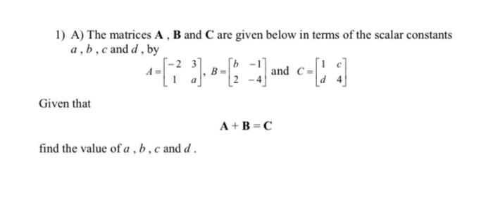 Solved 1) A) The matrices A, B and C are given below in | Chegg.com