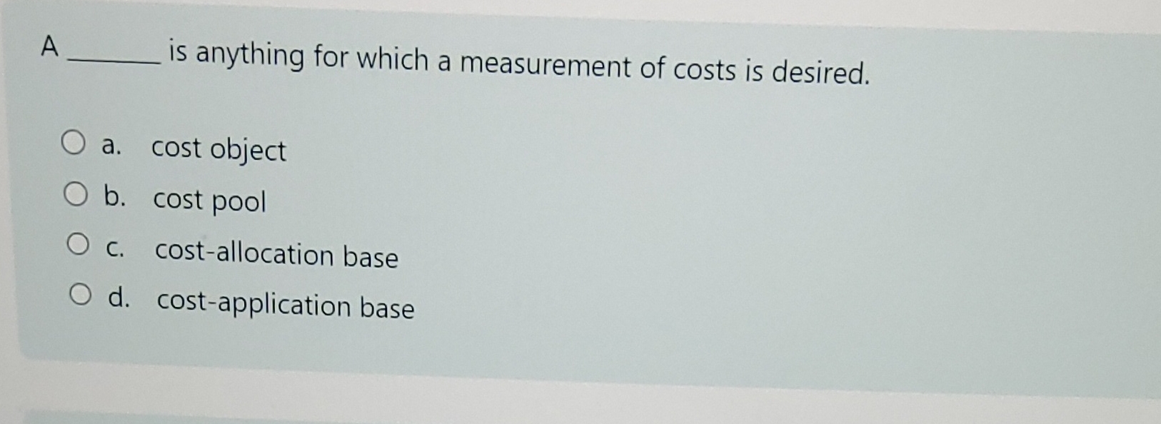 Solved A ﻿is anything for which a measurement of costs is | Chegg.com