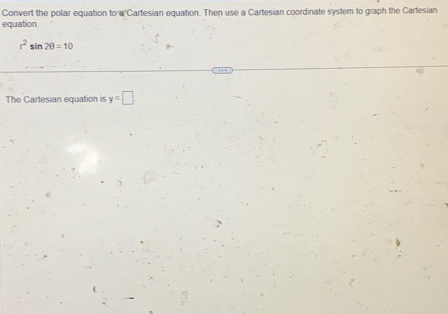 Solved Convert the polar equation to a ' ﻿Cartesian | Chegg.com