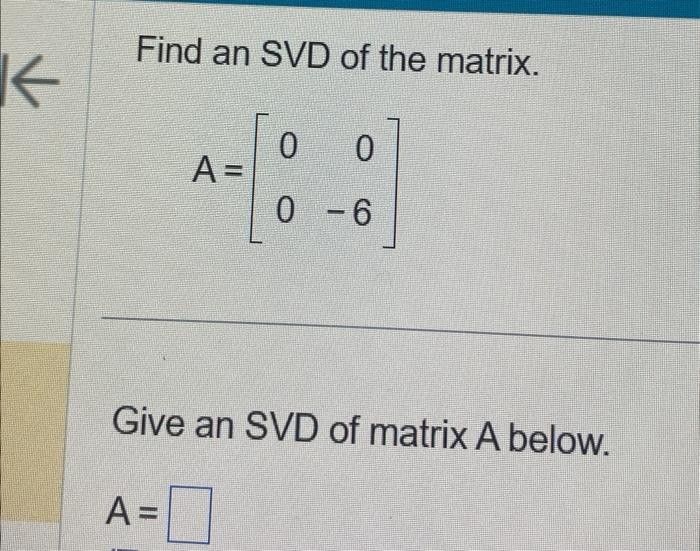 Solved Find an SVD of the matrix. A=[000−6] Give an SVD of | Chegg.com