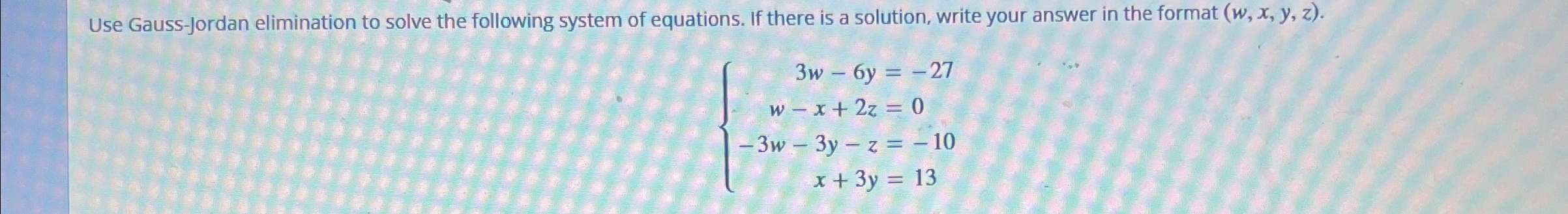 Solved Use Gauss-Jordan elimination to solve the following | Chegg.com