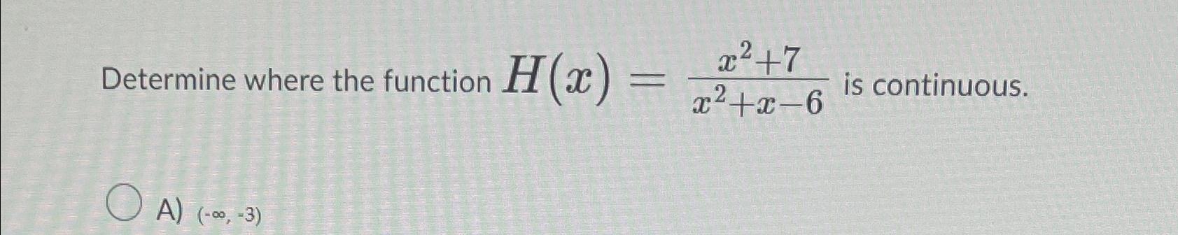 Solved Determine where the function H(x)=x2+7x2+x-6 ﻿is | Chegg.com