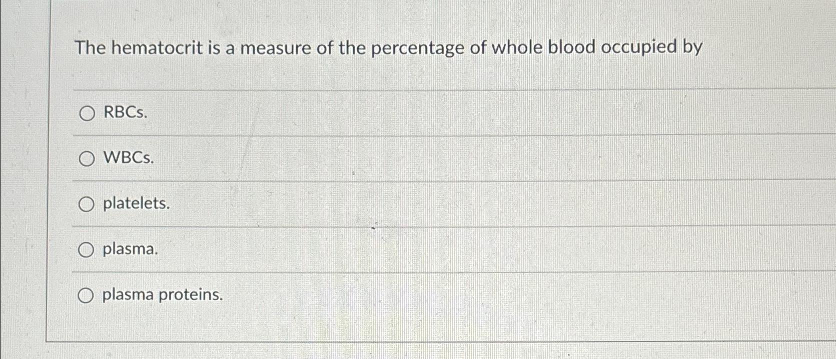 Solved The hematocrit is a measure of the percentage of | Chegg.com