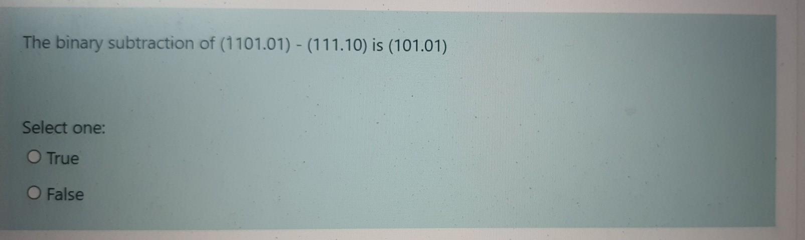 Solved the binary addition of (1101101.0110)+(1101.101) is O | Chegg.com
