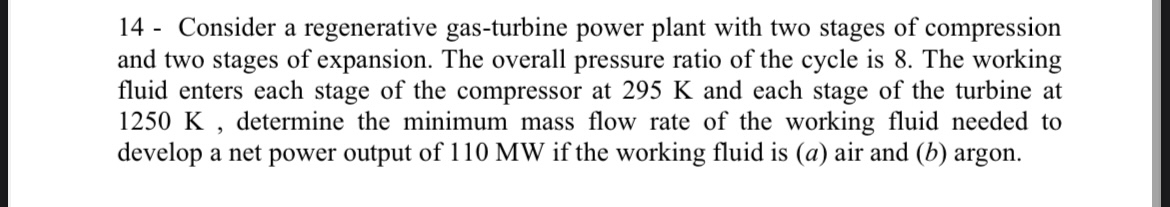 Solved 14 - ﻿Consider a regenerative gas-turbine power plant | Chegg.com