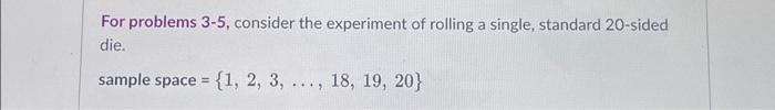 For problems 3-5, consider the experiment of rolling | Chegg.com