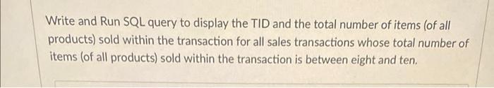Solved Write and Run SQL query to display the TID and the | Chegg.com