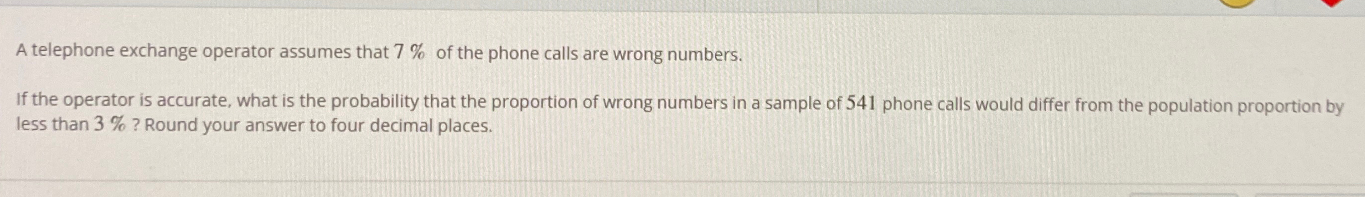 Solved A telephone exchange operator assumes that 7% ﻿of the | Chegg.com