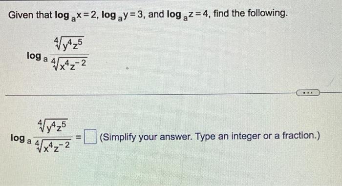 Solved Given that logax=2,logay=3, and logaz=4, find the | Chegg.com