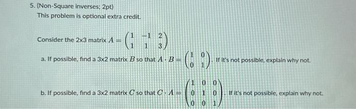 Solved 5. (Non-Square inverses; 2pt) This problem is | Chegg.com