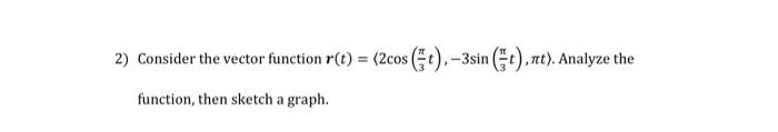 Solved 2) Consider the vector function | Chegg.com