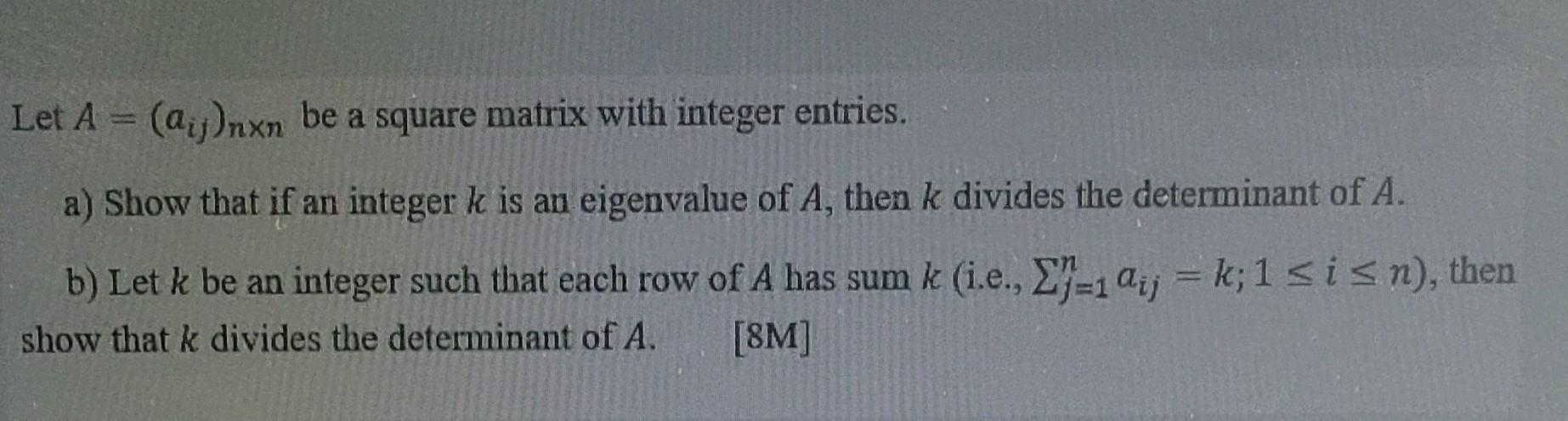 Solved Let A = (a)nxn be a square matrix with integer | Chegg.com