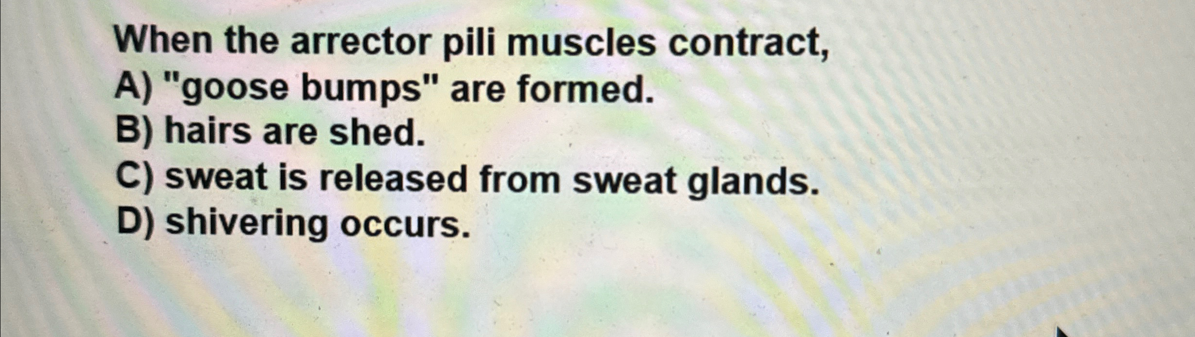 Solved When the arrector pili muscles contract,A) ﻿"goose | Chegg.com