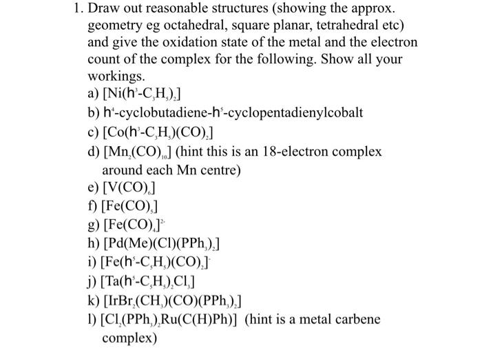 Solved 1. Draw out reasonable structures (showing the | Chegg.com