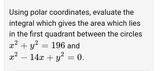 Solved Using polar coordinates, evaluate the integral which | Chegg.com