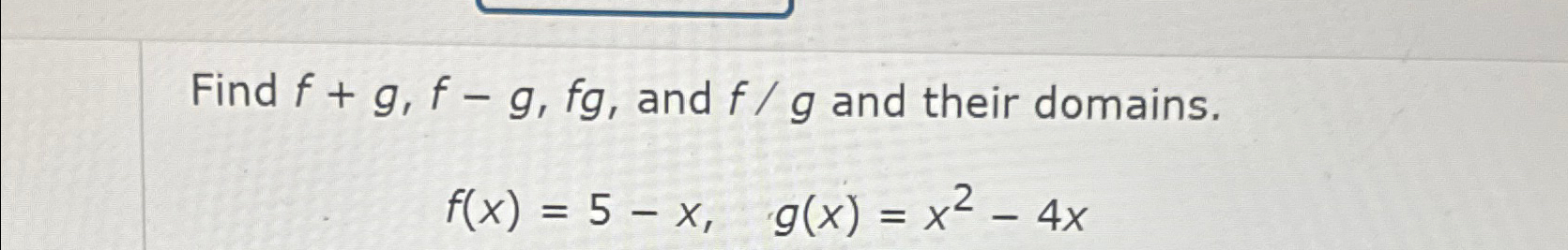 Solved Find f+g,f-g,fg, ﻿and fg ﻿and their | Chegg.com