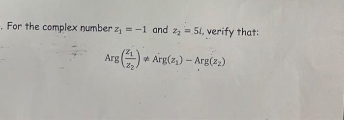 Solved For the complex number z1=−1 and z2=5i, verify that: | Chegg.com