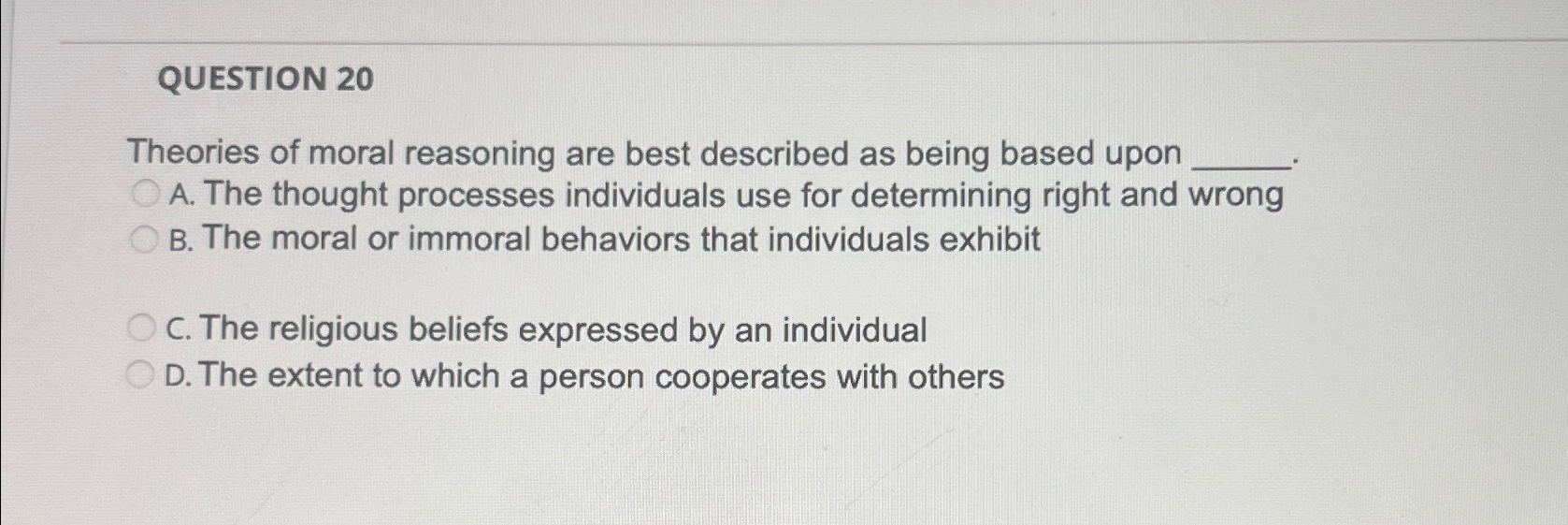 Solved QUESTION 20Theories of moral reasoning are best | Chegg.com