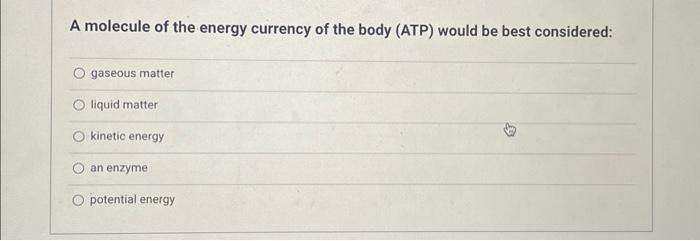 Solved A molecule of the energy currency of the body (ATP) | Chegg.com
