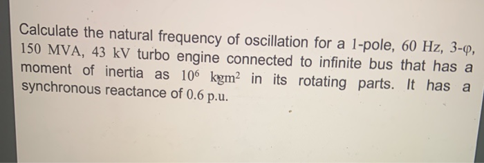 Solved Calculate the natural frequency of oscillation for a | Chegg.com