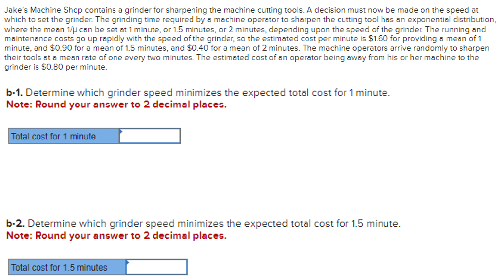 Solved Jake's Machine Shop contains a grinder for sharpening | Chegg.com