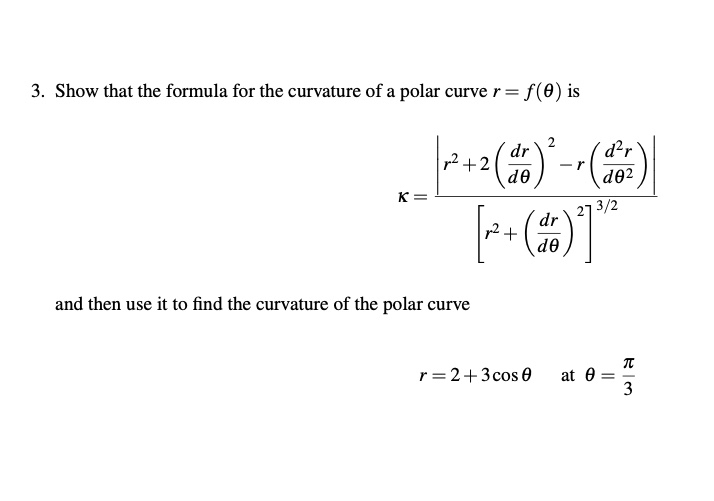 Solved κ=|r2+2(drdθ)2-r(d2rdθ2)|[r2+(drdθ)2]32and then use | Chegg.com