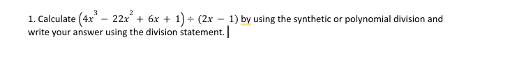 Calculate (4x3-22x2+6x+1)÷(2x-1) ﻿by using the | Chegg.com