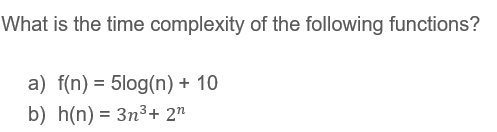 Solved What is the time complexity of the following | Chegg.com