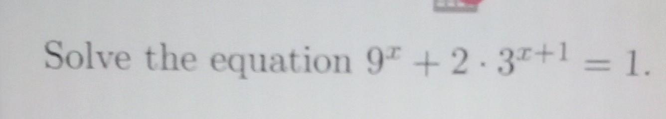 Solved Solve the equation 9x+2⋅3x+1=1 | Chegg.com