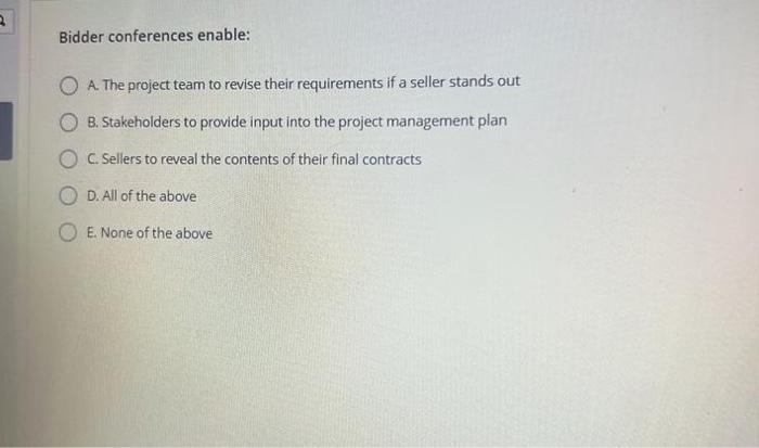 Bidder conferences enable: A. The project team to | Chegg.com