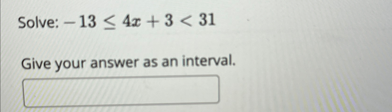 Solved Solve: -13≤4x+3