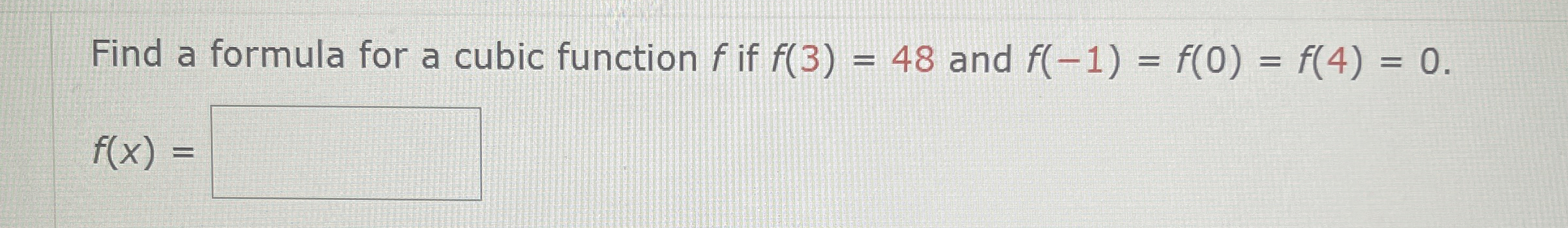 Solved Find a formula for a cubic function f ﻿if f(3)=48 | Chegg.com